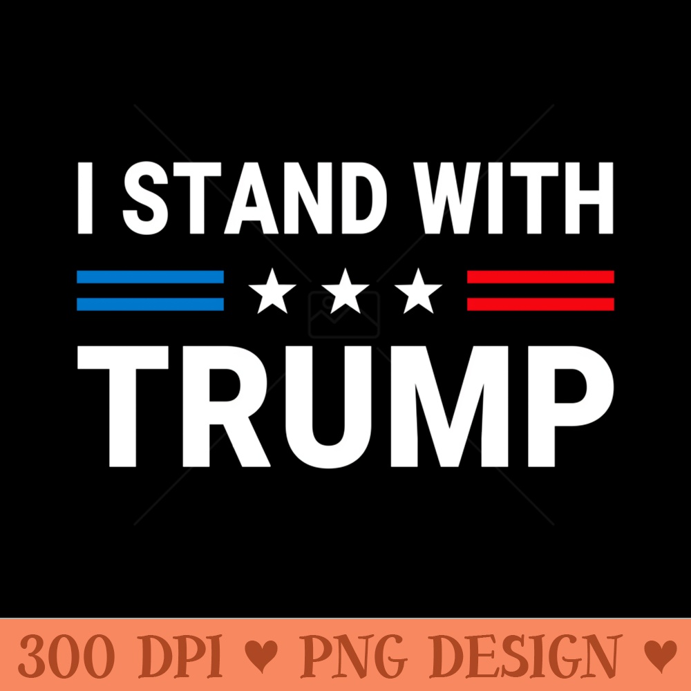 I Stand With Trump US Flag Support Trump 2024 Vintage - PNG | Inspire ...
