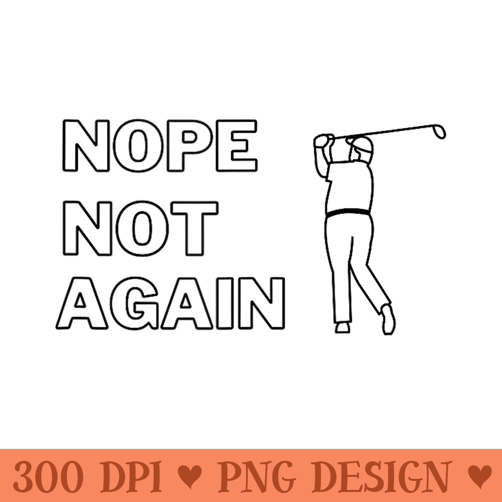 nope not again trump t-shirt - PNG Templates Download - Easy | Inspire ...