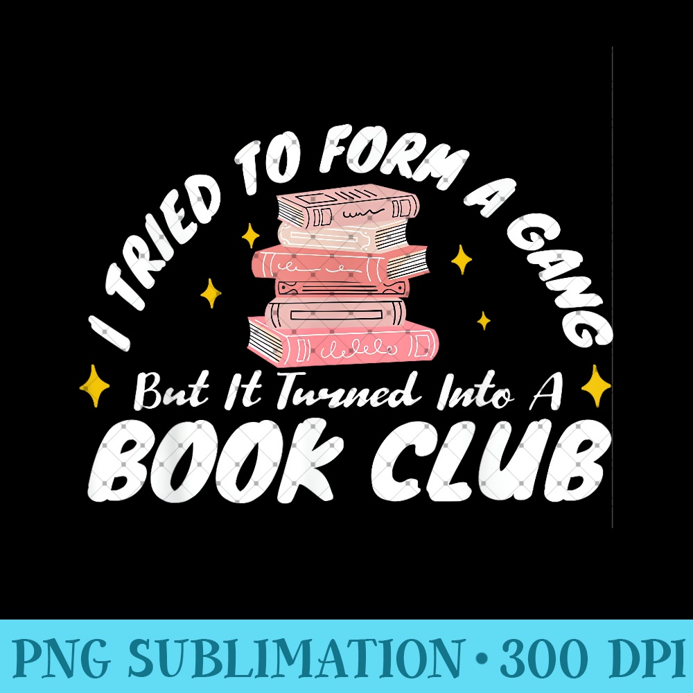 I Tried To Form A Gang Once But It Turned Into A Book Club - | Inspire ...