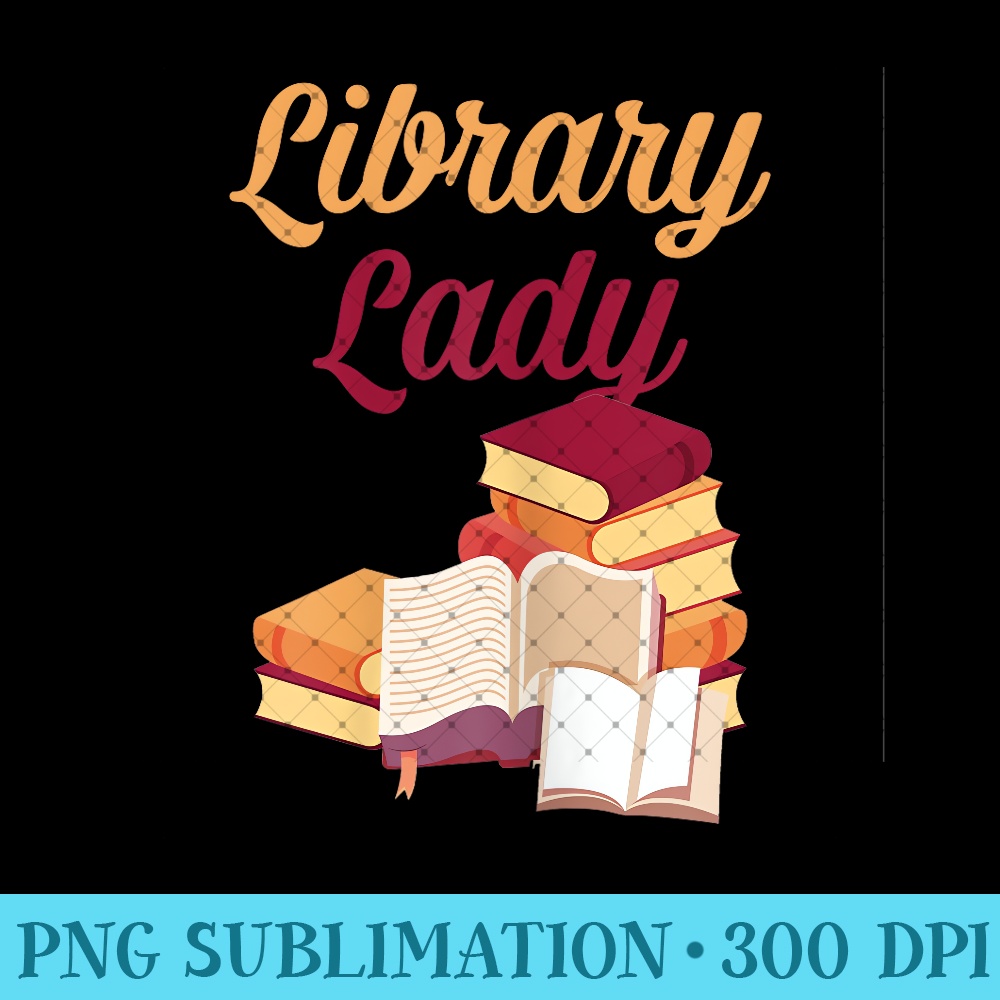 Funny Library Lady Librarian Books Lovers Idea - Digital PNG | Inspire ...