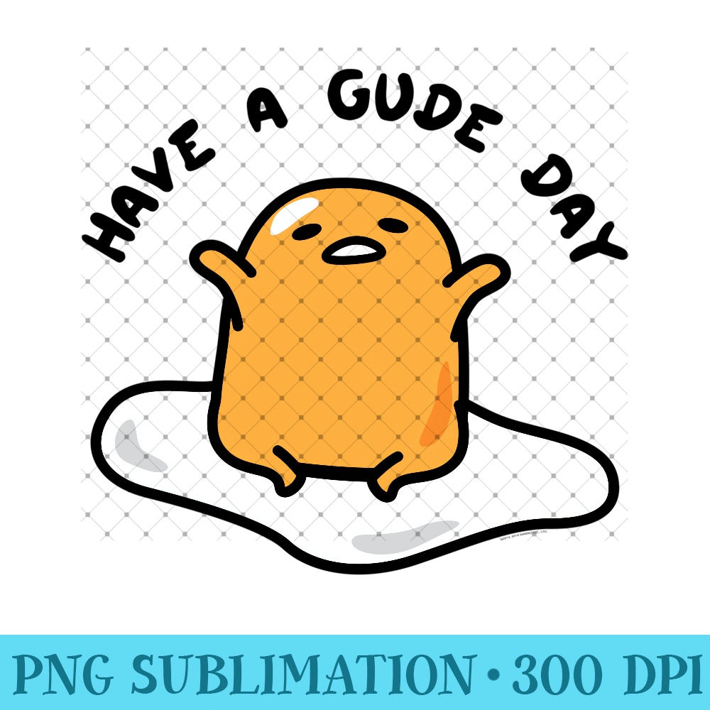 Gudetama Have a Gude day Good Day - Sublimation PNG Designs - Inspire ...