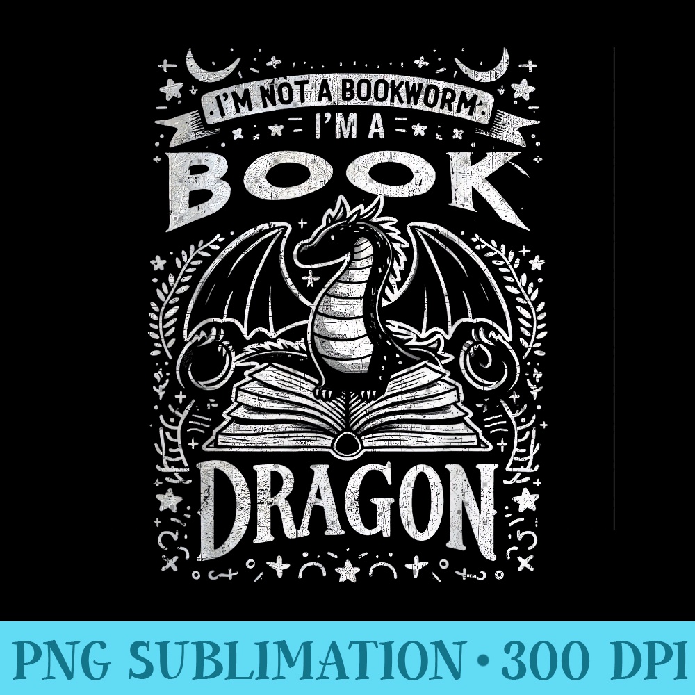 I Am Not A Bookworm I Am A Book Dragon Classic Dragons Books | Inspire ...