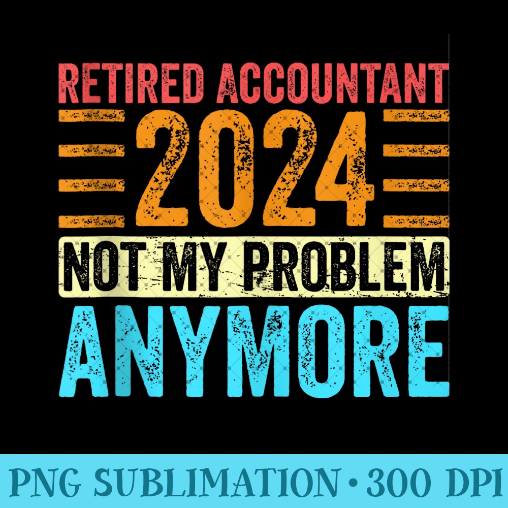 Funny Retired Accountant Retirement 2024 Retiring Vintage - - Inspire ...