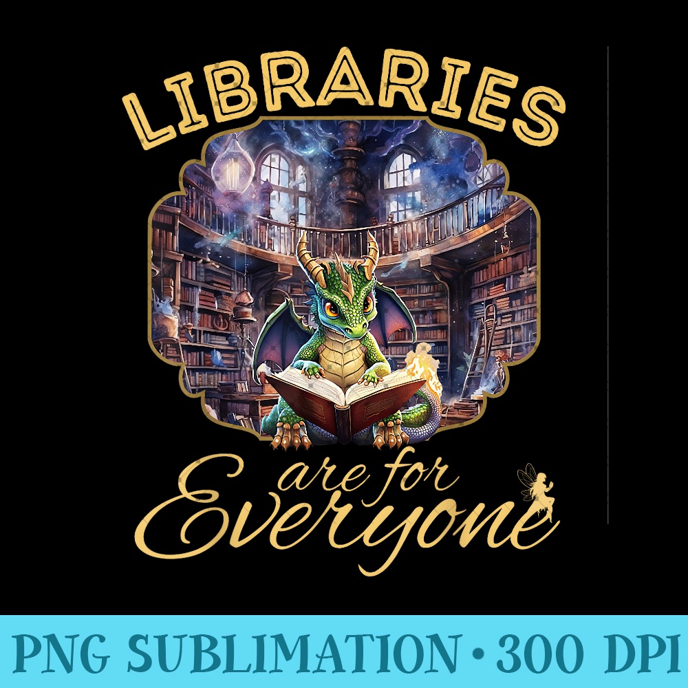 funny Libraries Are For Everyone Book Dragon - for Librarian | Inspire ...