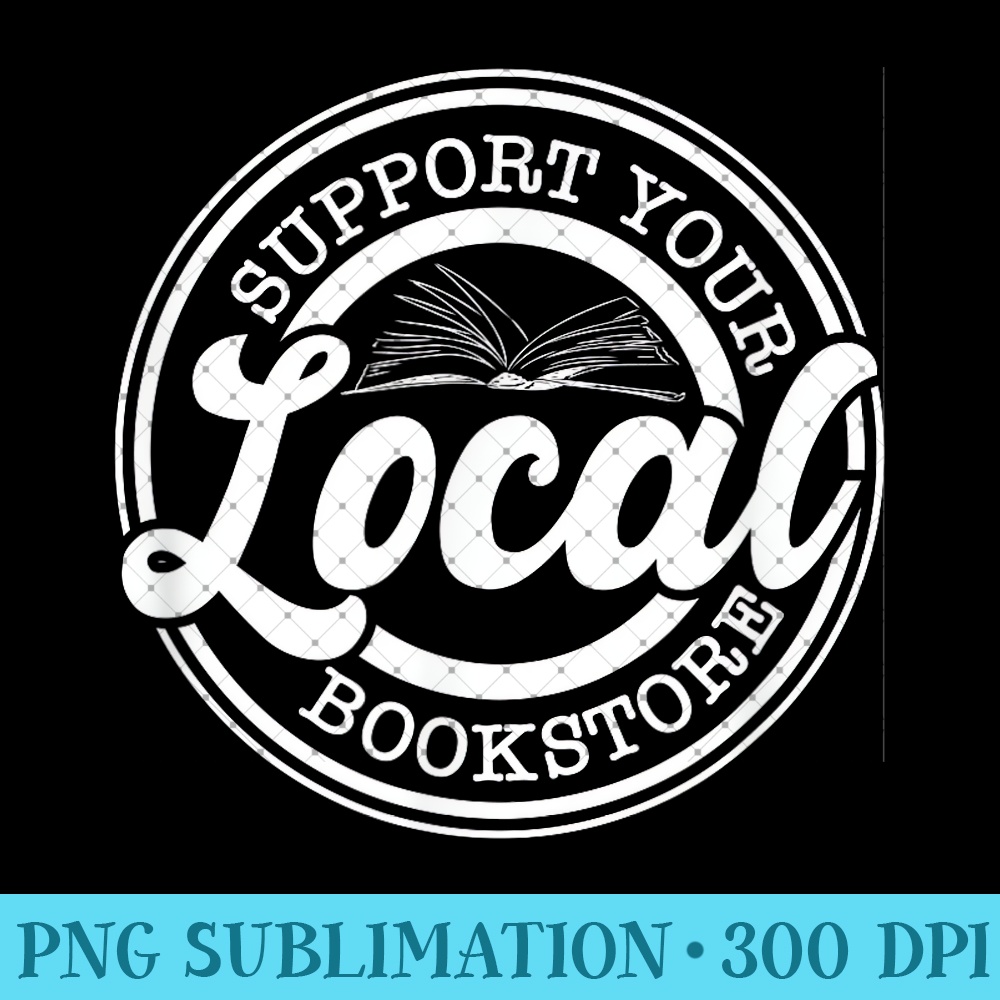 Support Your Local Bookstore, Bookstore Owner - PNG Design F | Inspire ...