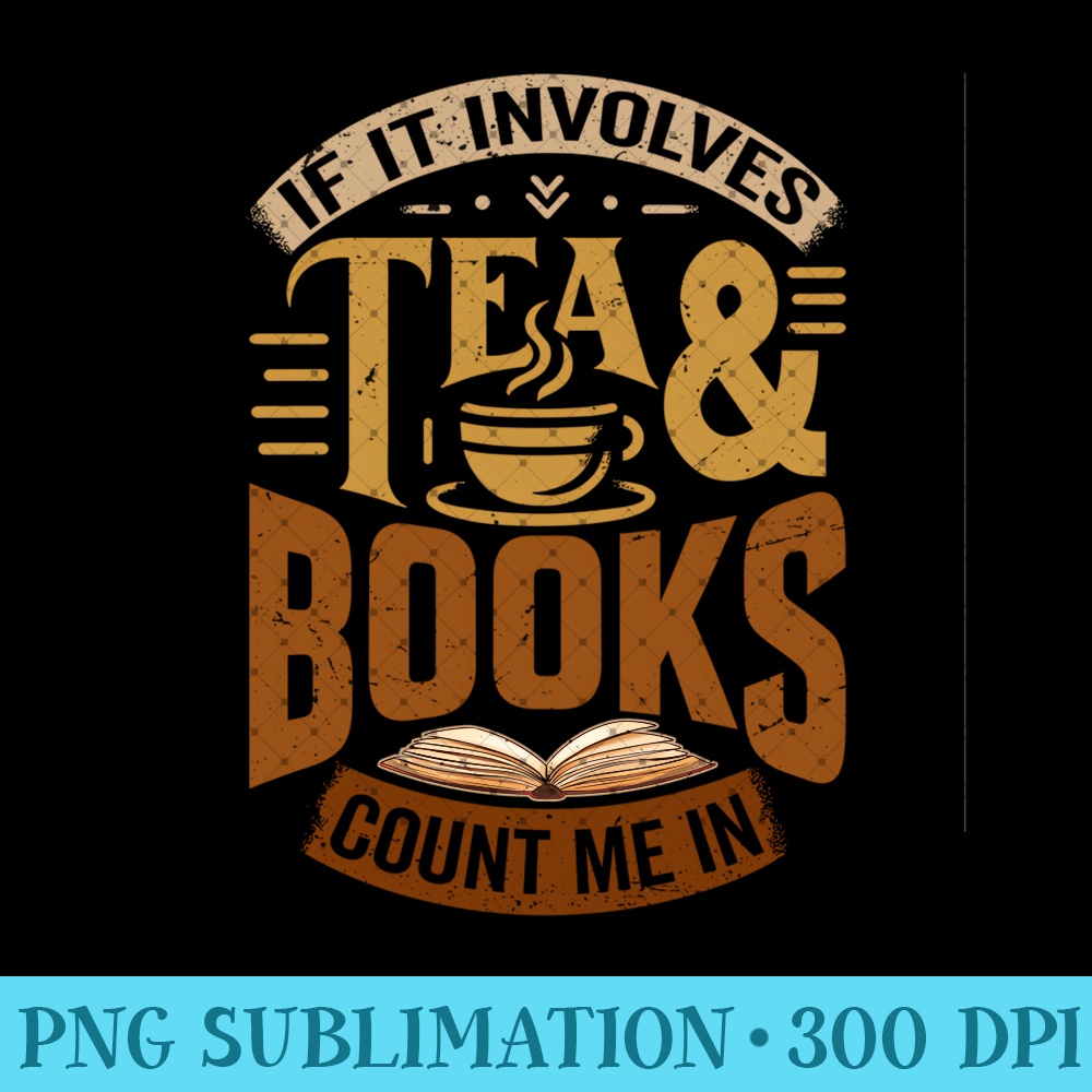 TEA AND BOOKS - COUNT ME IN - Book Reader - PNG Art Files | Inspire Uplift