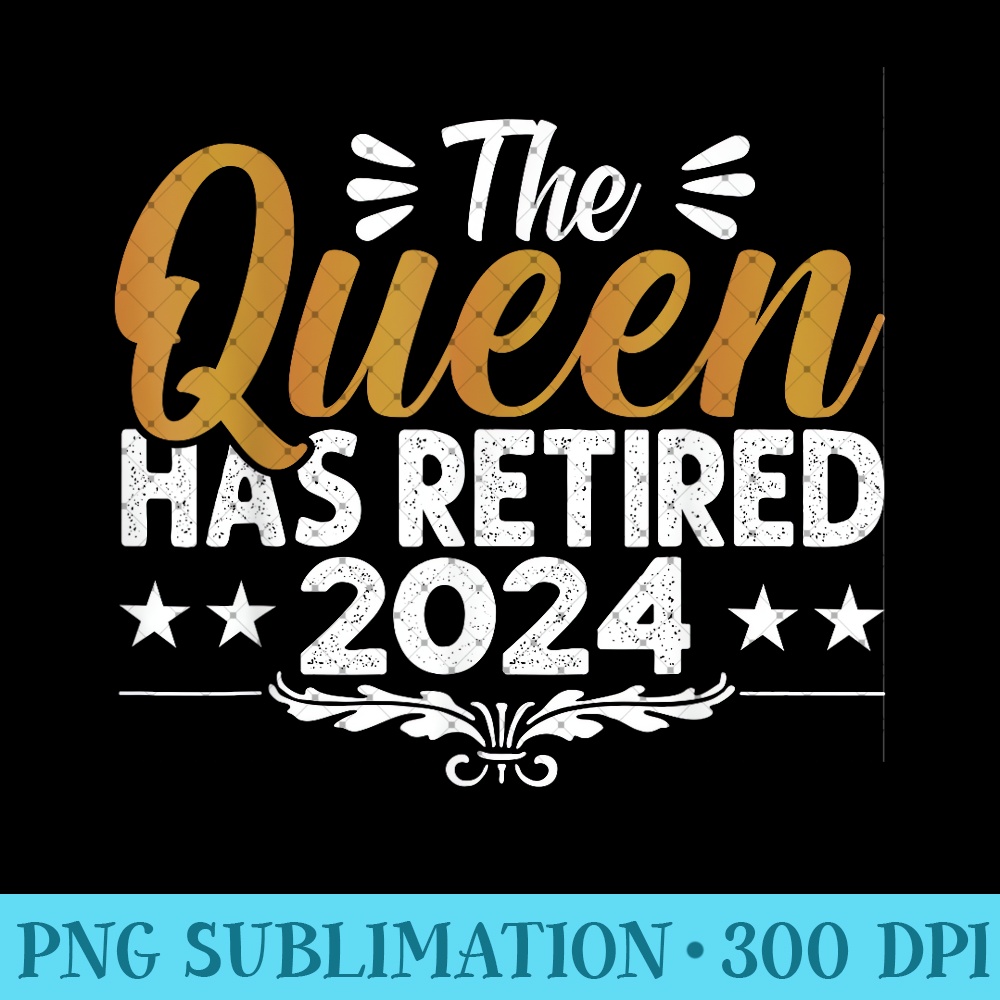 The Queen Has Retired 2024 Woman Retirement - Printable PNG | Inspire ...
