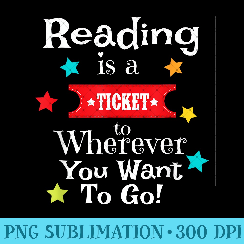 Reading is a Ticket to Wherever Fun Book Reading Quote - Tre | Inspire ...