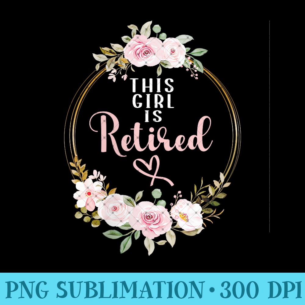 This Girl Is Retired 2024 Funny Retirement Mom Women Grandma | Inspire ...
