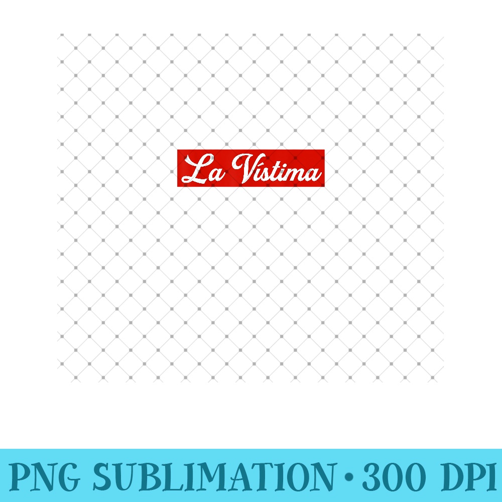 La Vistima Funny Sarcastic for Vistimas who love Toxicas - P | Inspire ...