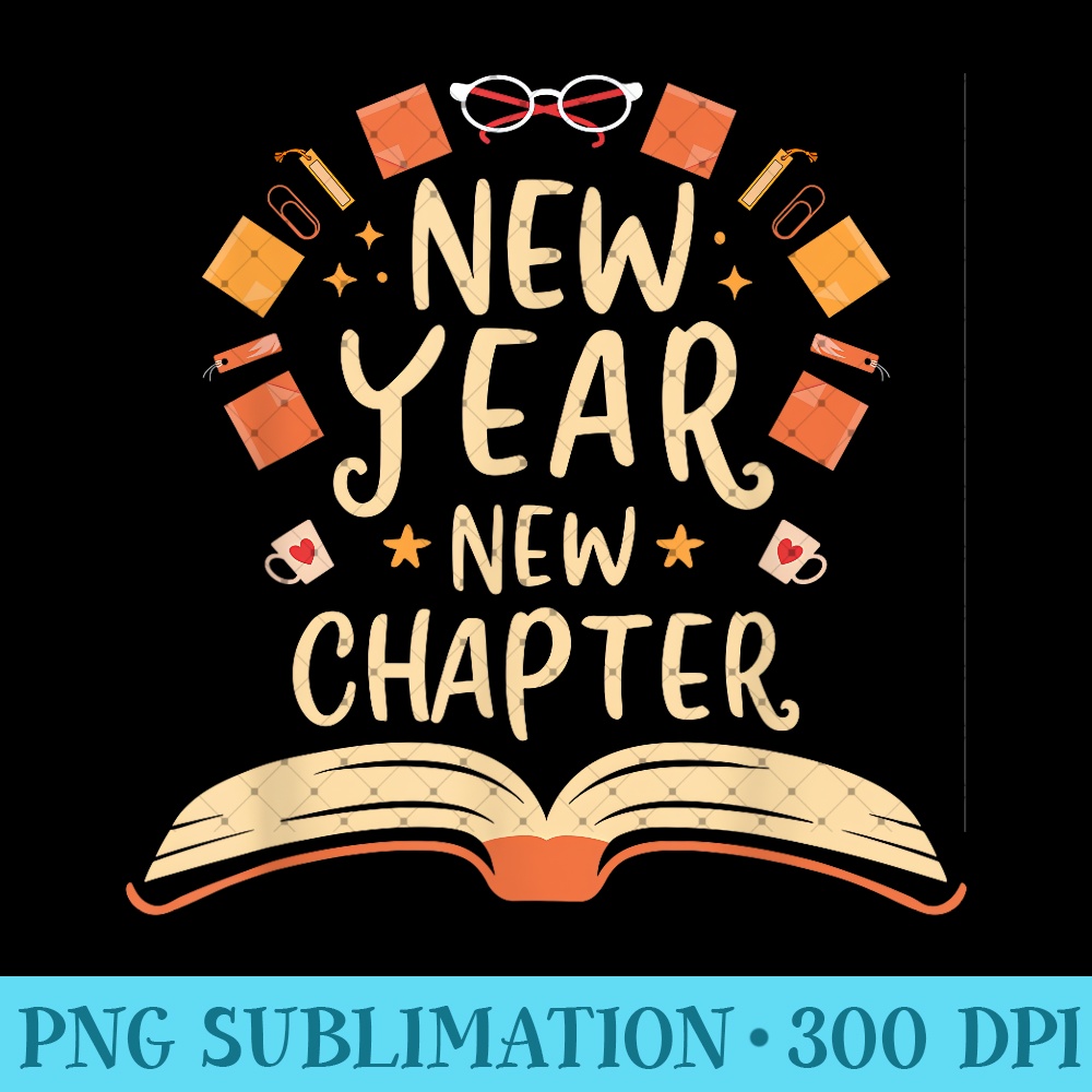 New Year New Chapter Happy New Year 2024 Book Lover - Unique | Inspire ...