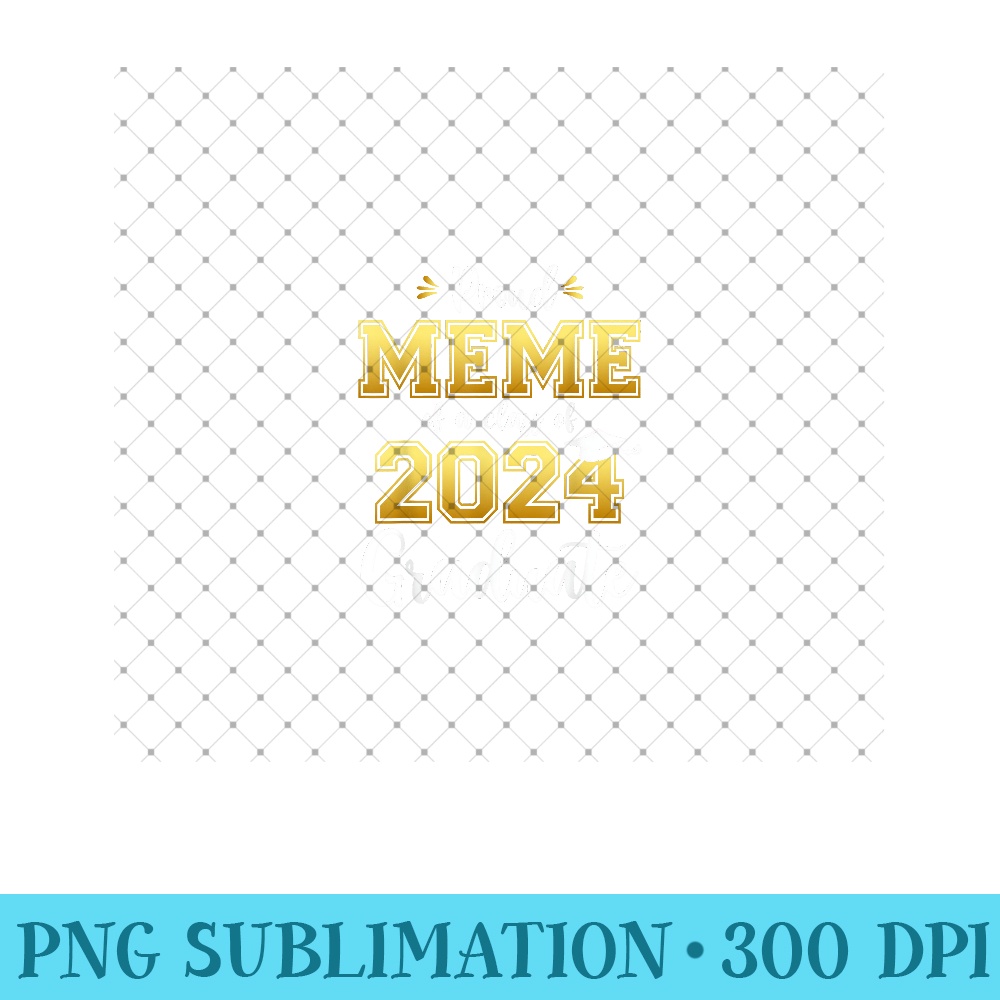 Meme Senior 2024 Proud Meme Of A Class Of 2024 Graduate - Di | Inspire ...