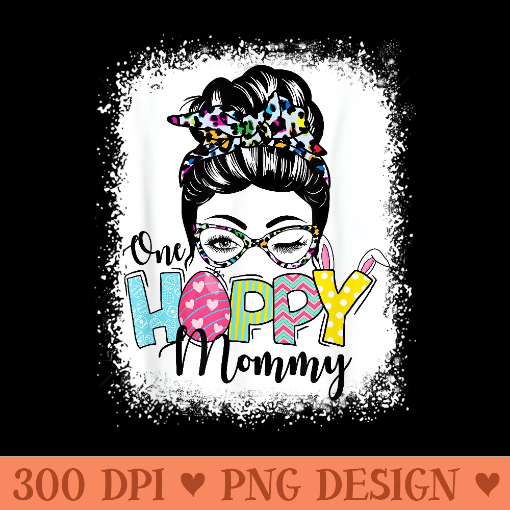Messy Bun Hair One Hoppy Mommy Bunny Happy Easter Day - Prin | Inspire Uplift