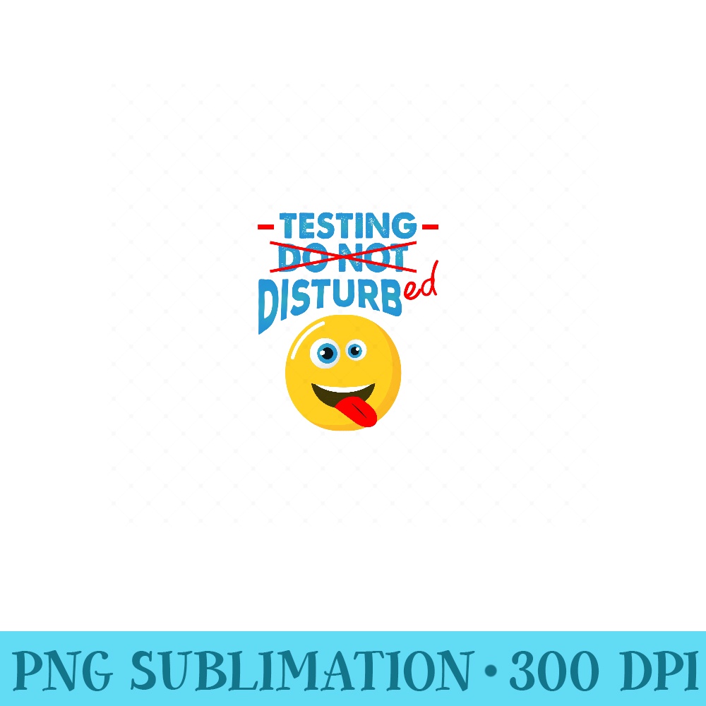 Funny Testing Do Not Disturb Disturbed Man Woman - PNG Downl | Inspire ...