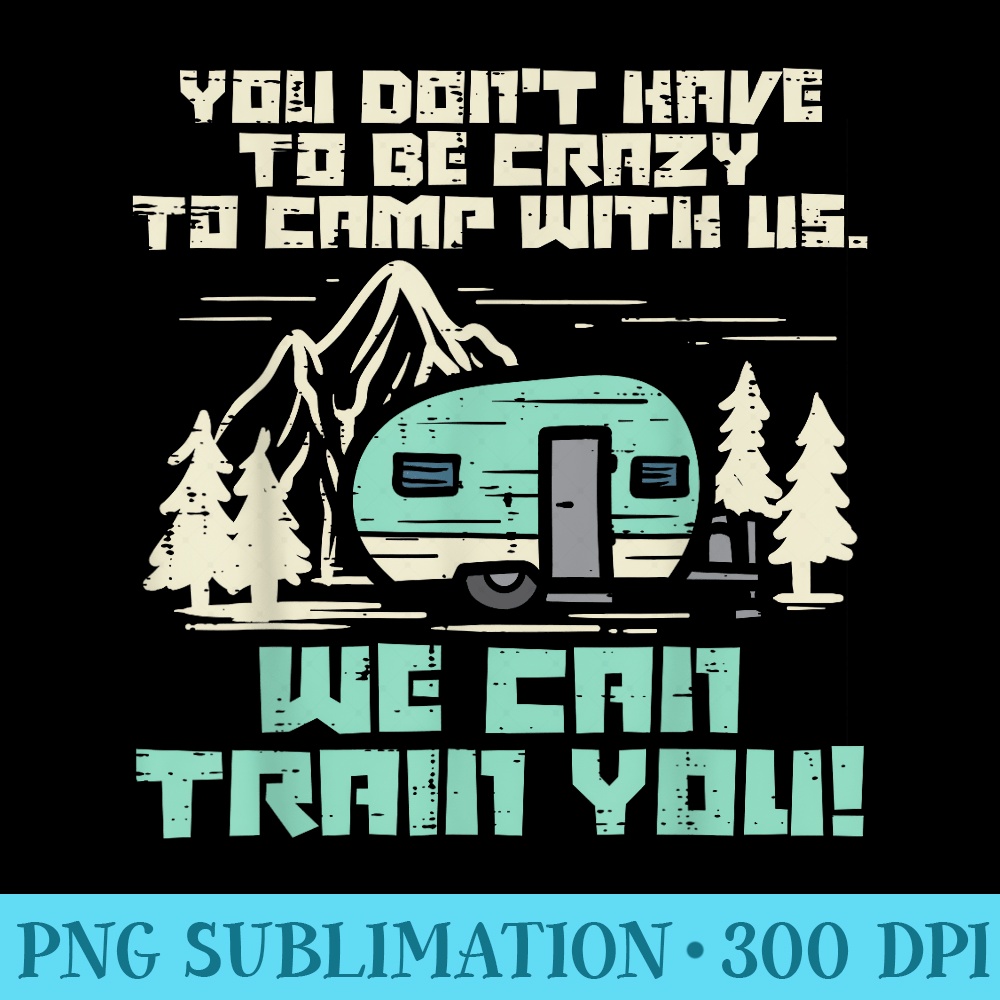 Crazy Camp With Us Funny Camping Van RV Camper - Printable P | Inspire ...