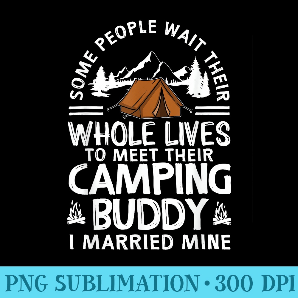 Cool Camping Buddies For Funny Husband Wife - Exclusive PNG | Inspire ...
