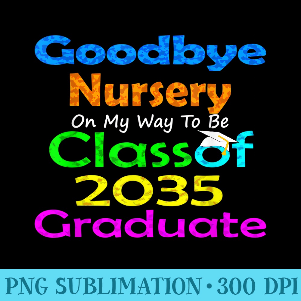 Goodbye Nursery Class of 2035 Goodbye pre k graduation - Hig | Inspire ...