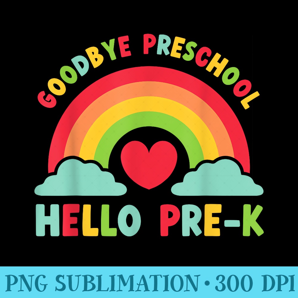 Goodbye Preschool Hello PreK Cute PreKindergarten Pk - Ready | Inspire ...