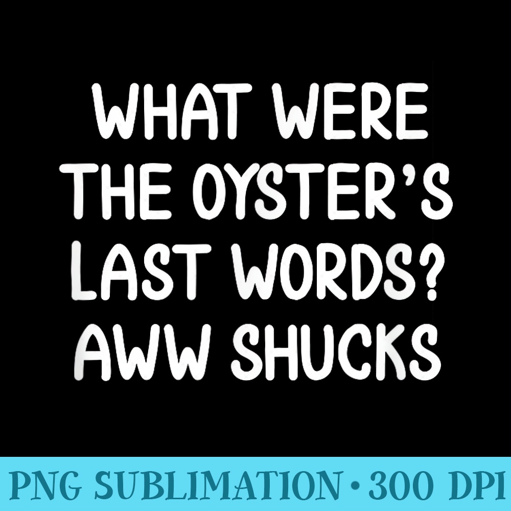 Funny Oyster Lover Gag Sarcasm Pun Meme Cool Saying Seafood | Inspire ...