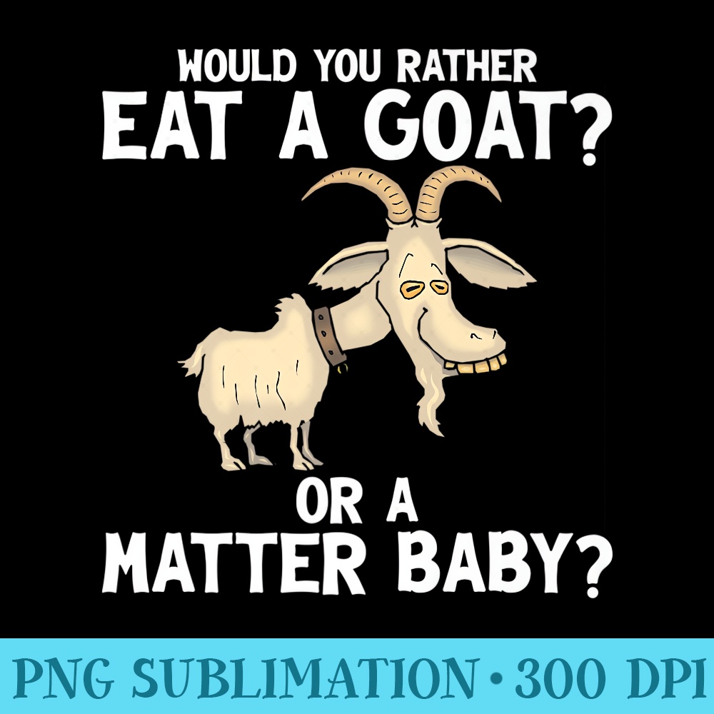 Funny Dad Joke, Would You Rather Eat a Goat or a Matter Baby | Inspire ...
