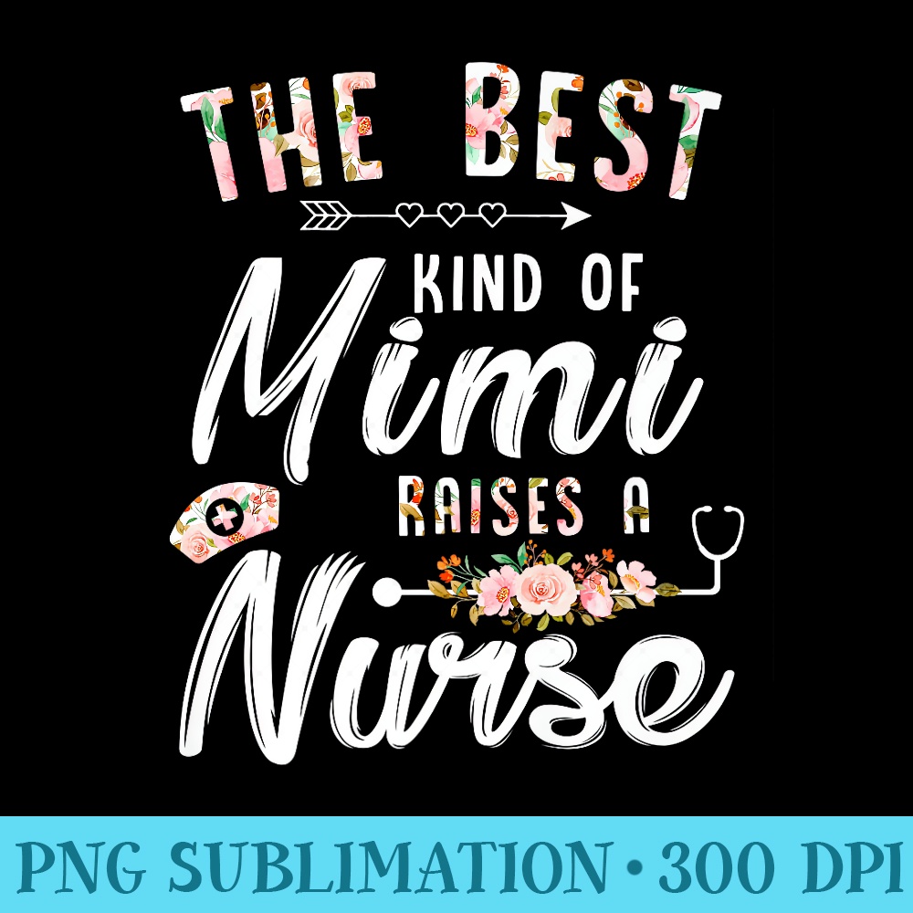 Best Kind of Mimi Raises Nurse Family Flower Mother Day Prem | Inspire ...