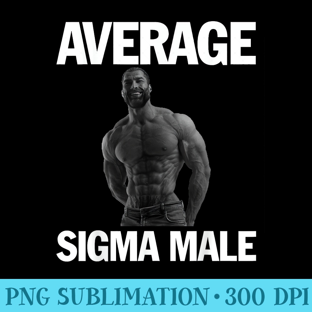 Gigachad Average Sigma Male - Printable PNG Images | Inspire Uplift