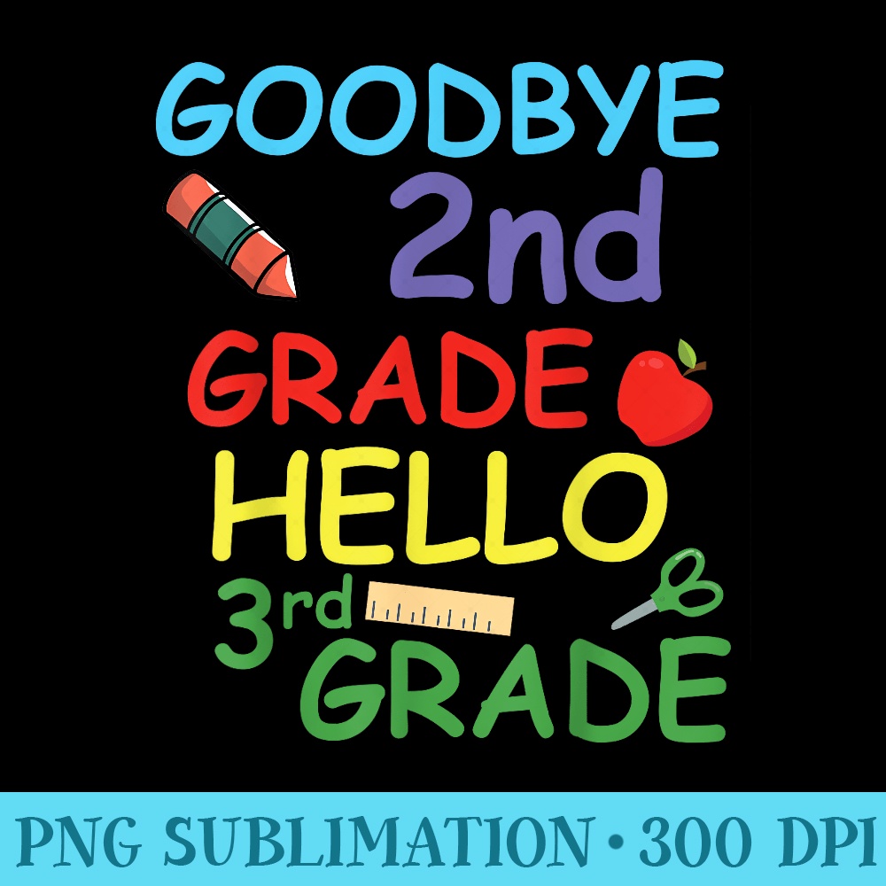 Goodbye 2nd Grade Hello 3rd Grade - Printable PNG Images | Inspire Uplift