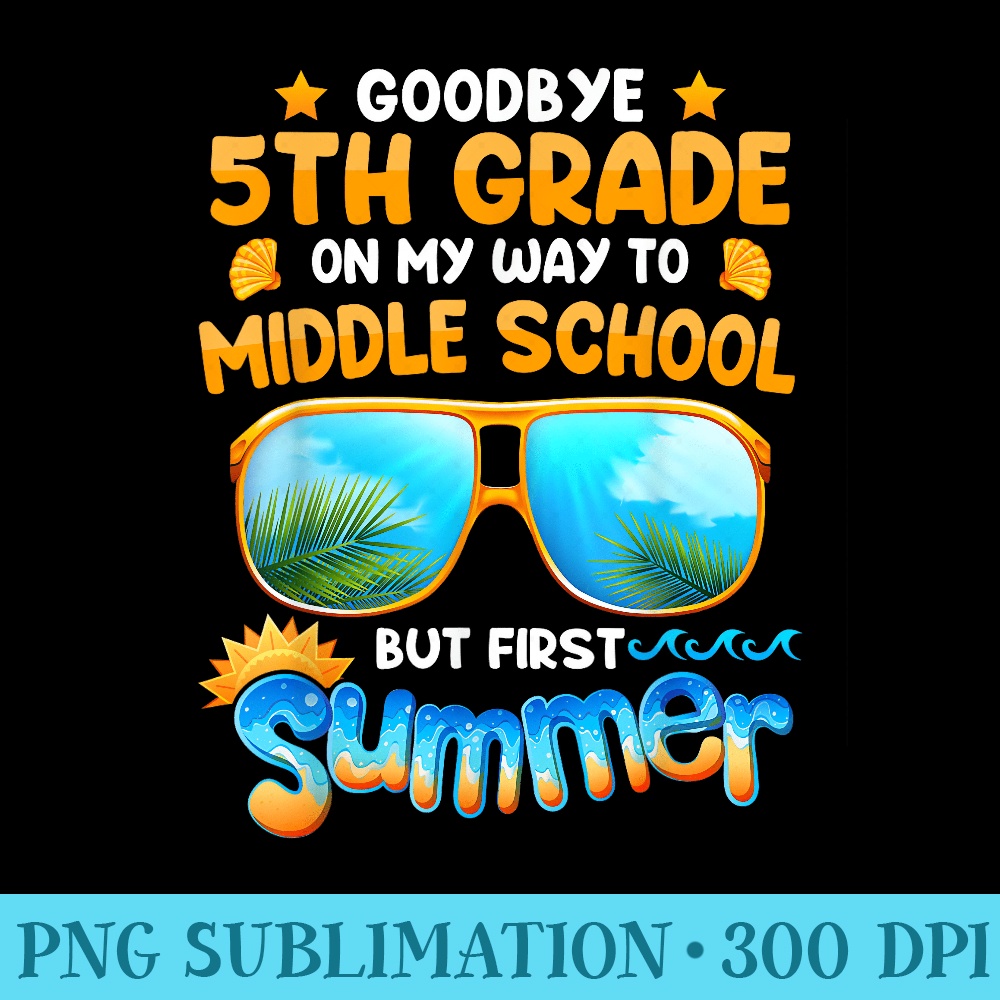 Goodbye 5th Grade Graduation To Middle School Summer - PNG P | Inspire ...