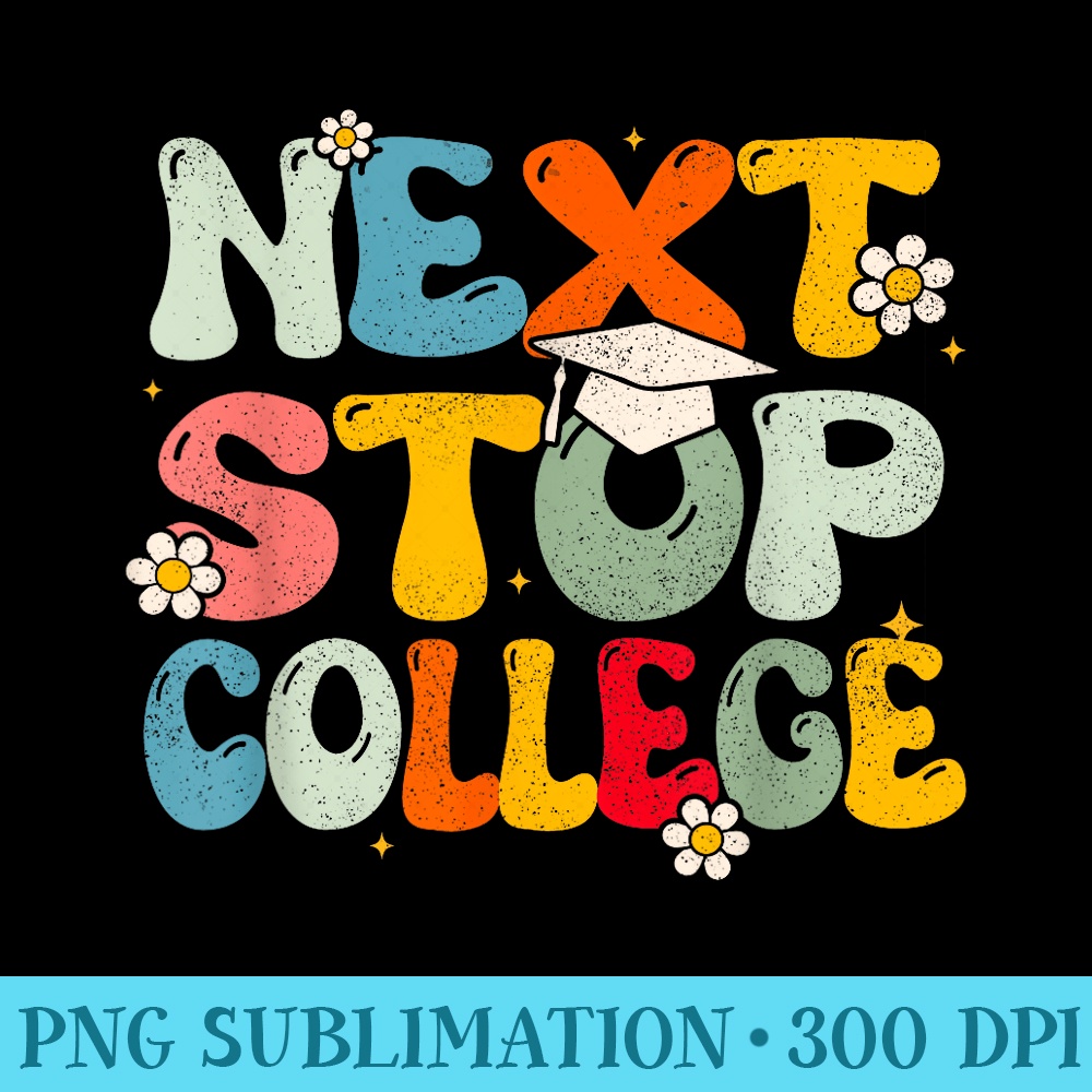 Next Stop College Funny Last Day Of School Graduation Funny | Inspire Uplift