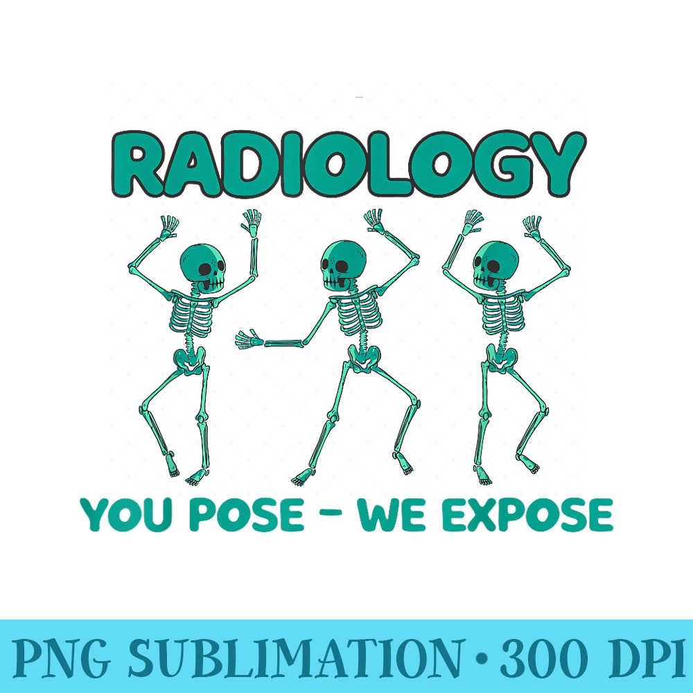 Radiology You Pose We Expose Dancing Skeleton Rray Rad Tech | Inspire ...