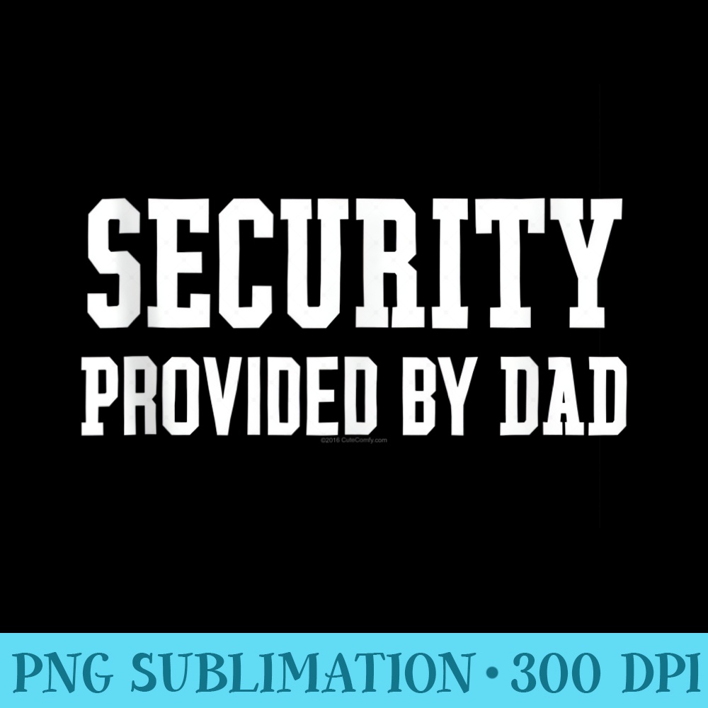 Mens Security Provided by Dad Fathers Day - Download PNG Pic | Inspire ...