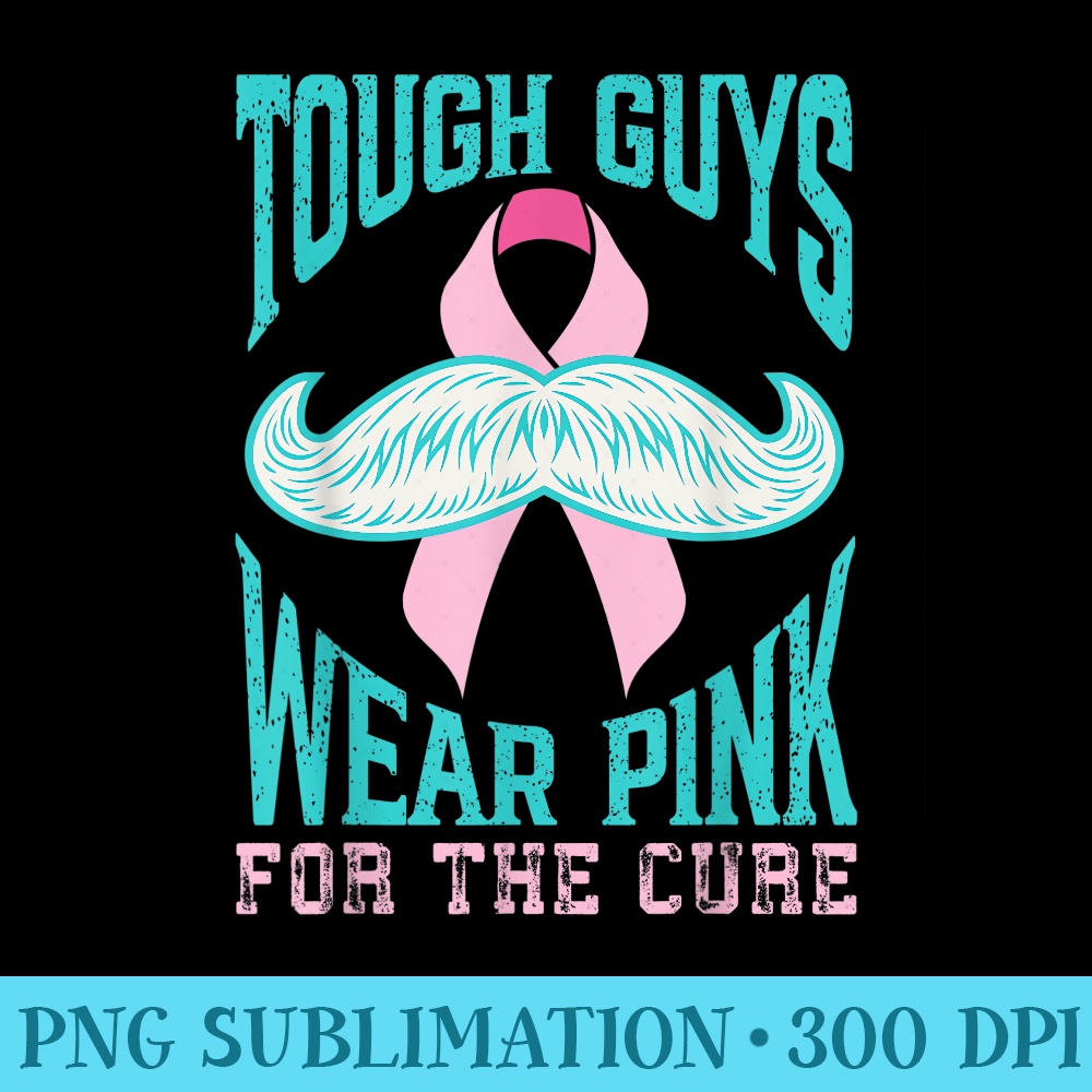 Tough Guys Wear Pink For The Cure, Men Breast Cancer Warrio | Inspire ...