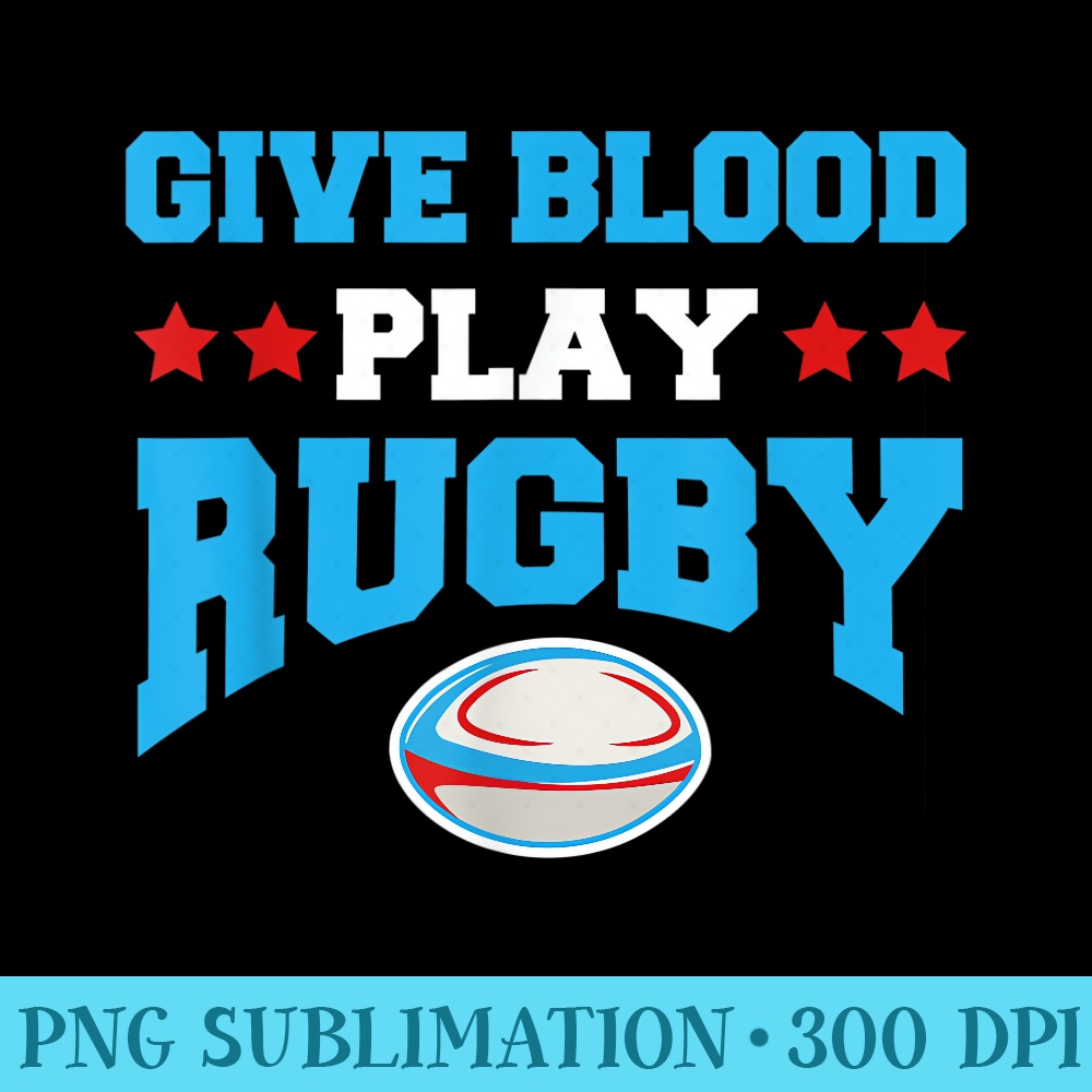 Give Blood, Play Rugby Funny Rugby Player Humor - Sublimatio | Inspire ...