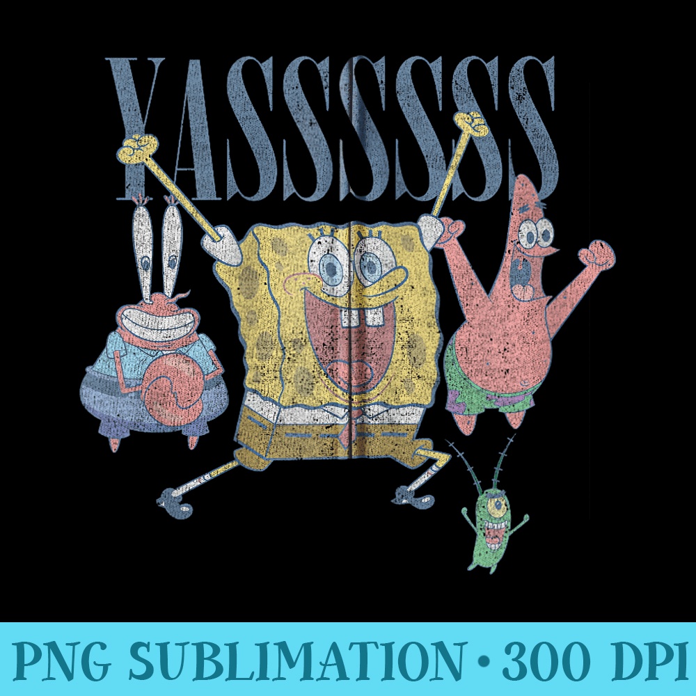SpongeBob SquarePants Yasss Group - Sublimation graphics PNG | Inspire ...