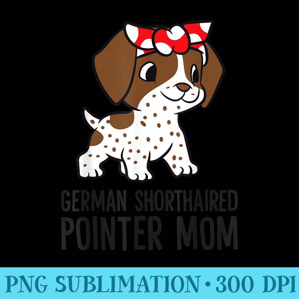 German Shorthaired Pointer Mom - PNG Download Template | Inspire Uplift