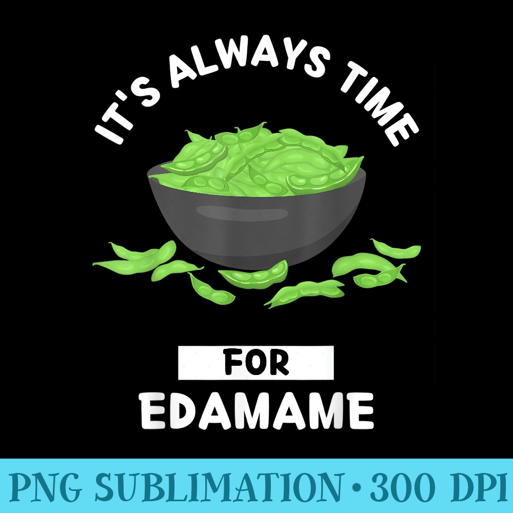 Edamame Food Lover Its Always Time For Eating Edamame - Shir | Inspire ...