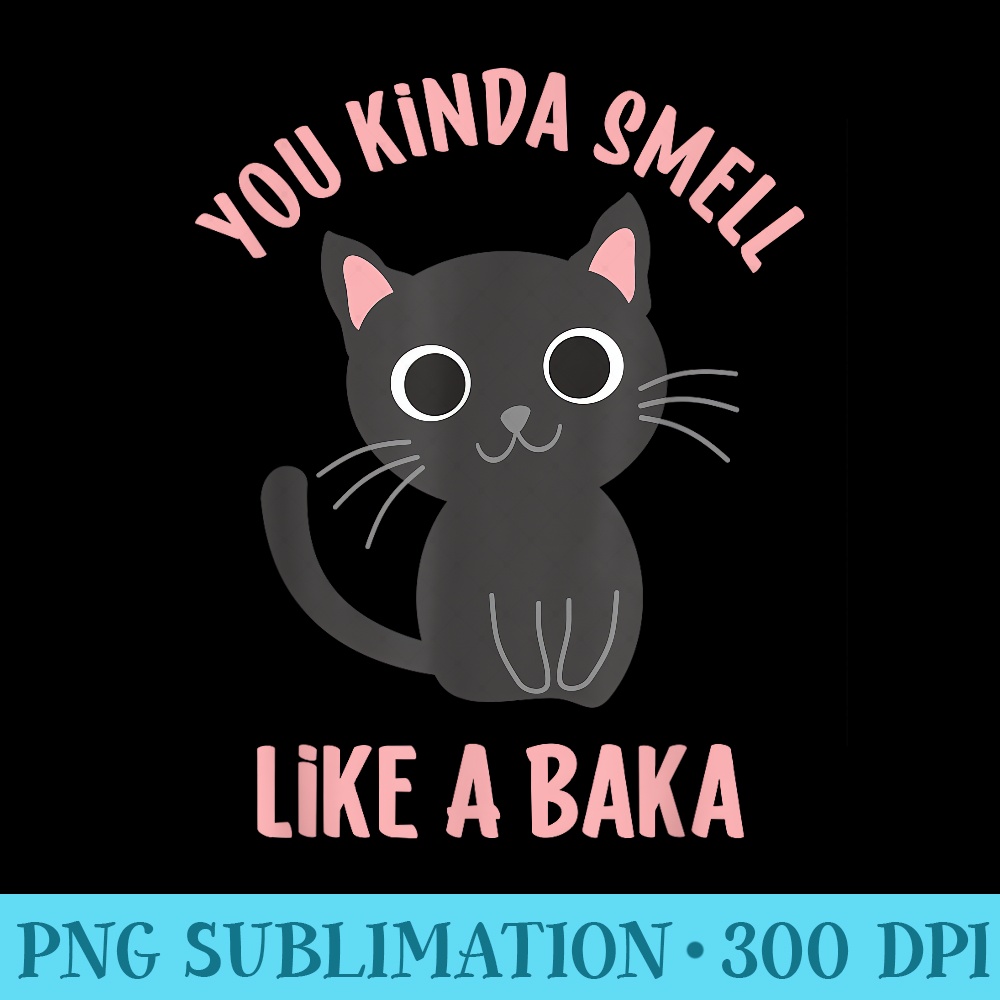 You Kinda Smell Like A Baka Funny Viral Meme For Cat Lovers | Inspire ...