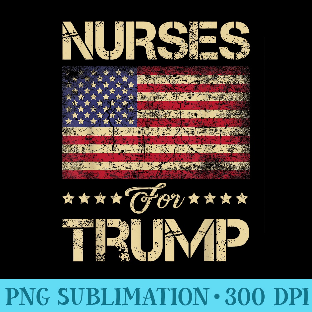 Nurses For Trump Stars and Stripes American Flag - PNG Art F | Inspire ...