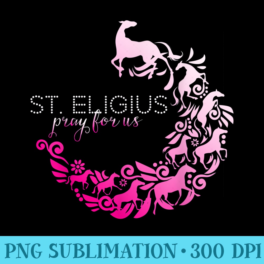 St Eligius Patron Saint of Horse Owner Horses Catholic Girls | Inspire ...