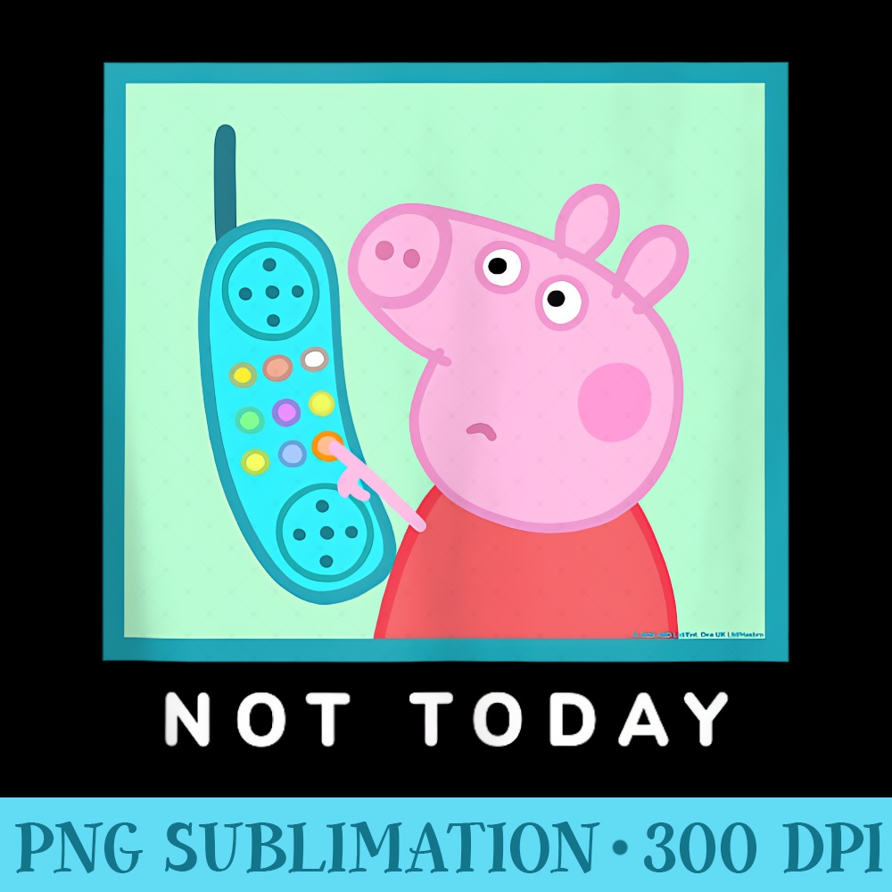 Peppa Pig Not Today - PNG Download Transparent Background | Inspire Uplift