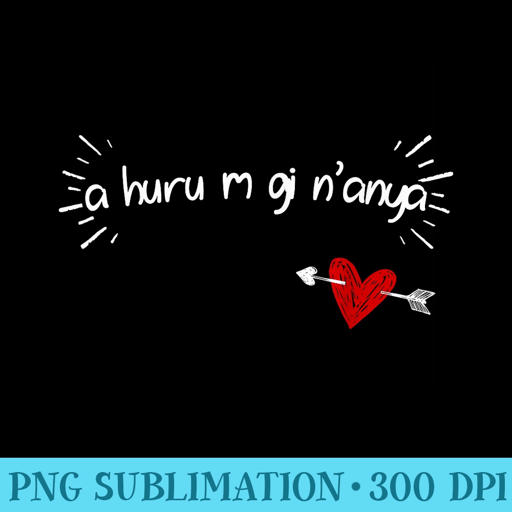 A Huru M Gi NAnya I Love You in Igbo - Shirt Template Transp | Inspire ...