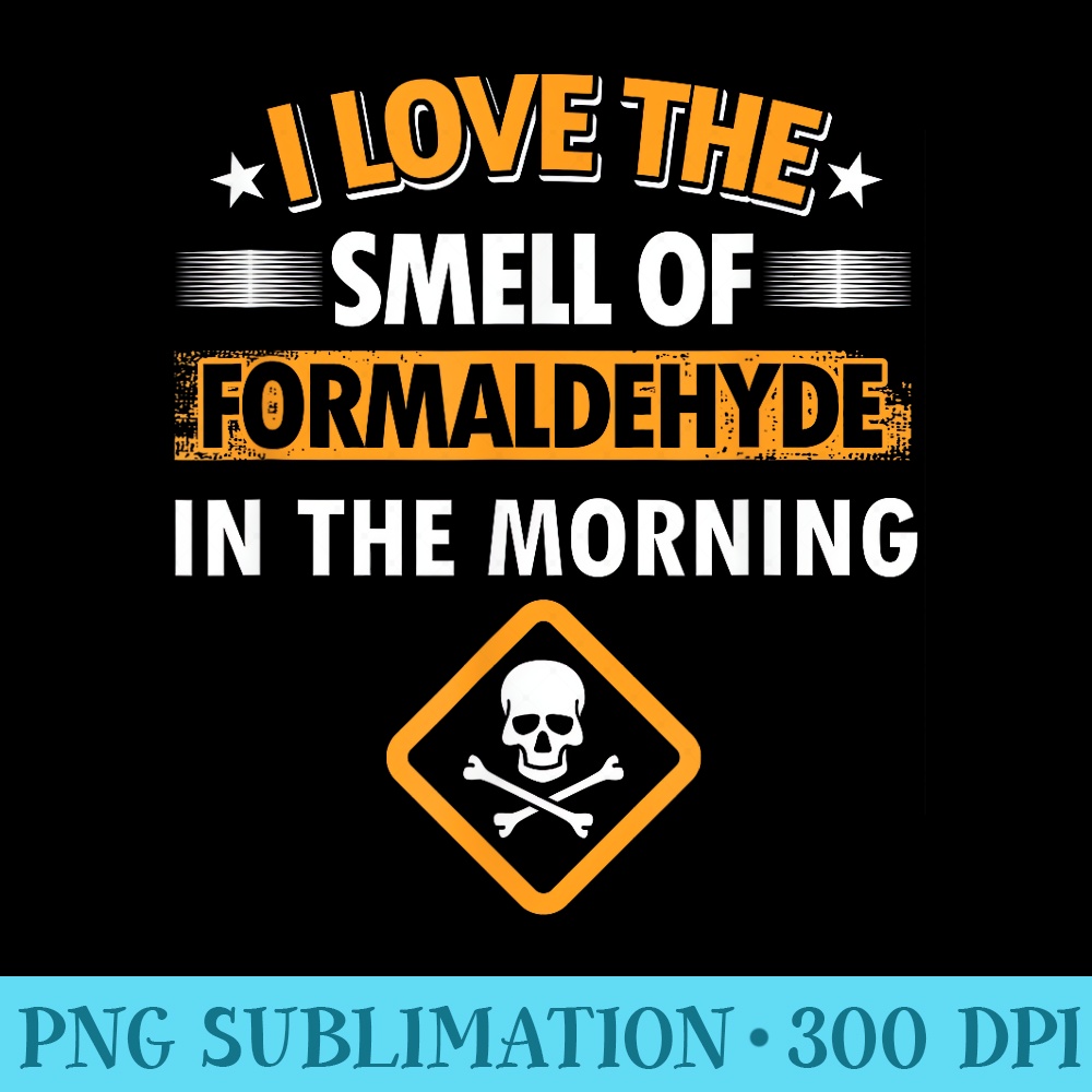 Embalmer I Love The Smell Of Formaldehyde Mortician Funeral | Inspire ...