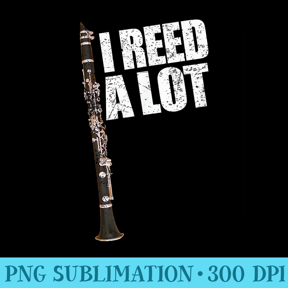 Funny Clarinet Pun I Reed Read A Lot Clarinet Player - PNG T | Inspire ...