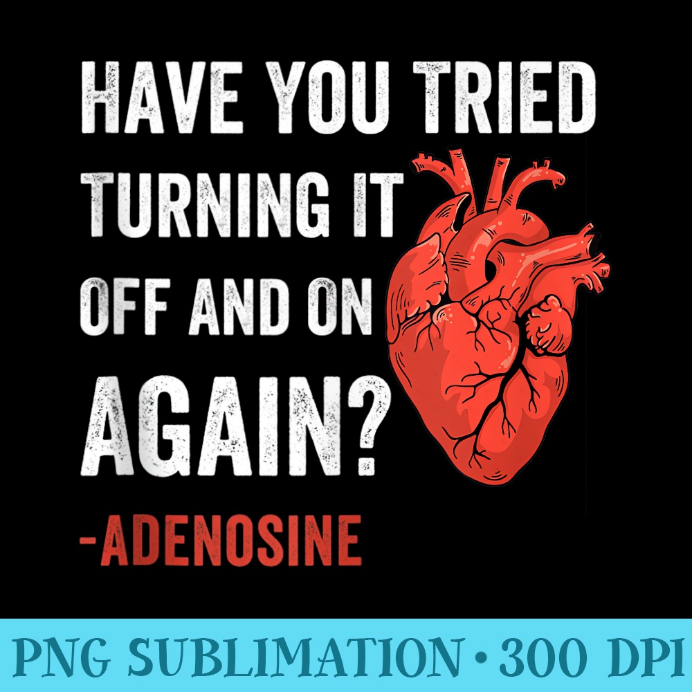Have You Tried Turning It Off And On Again Adenosine Heart - | Inspire ...