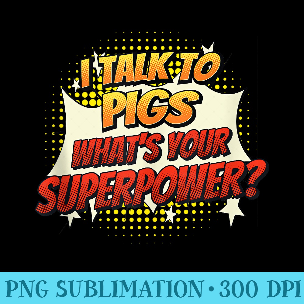 Pig Dad Mom Talk Superpower Pig - Sublimation patterns PNG | Inspire Uplift