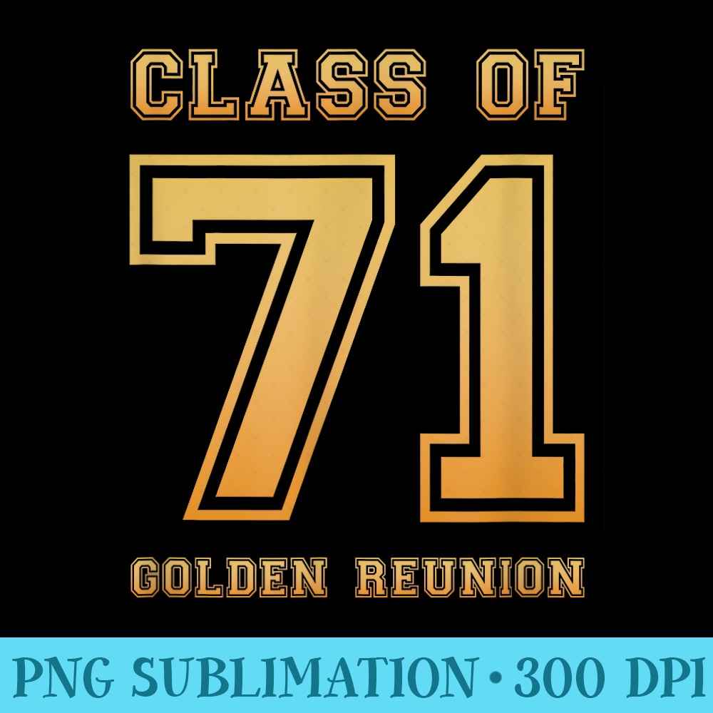 Class of 71 1971 class reunion 50th Golden reunion slogan - | Inspire ...