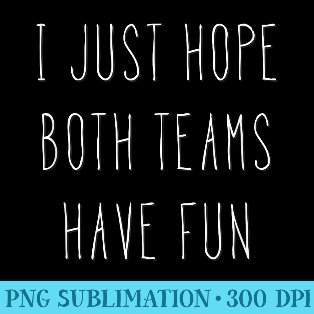 I Just Hope Both Teams Have Fun Hand Written Sports Quote - | Inspire ...