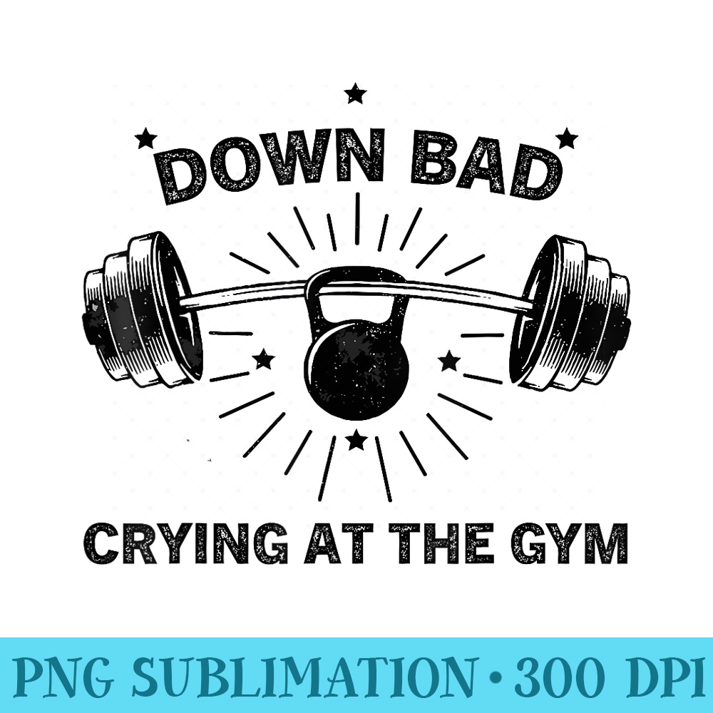 Funny Down Bad Crying At The Gym Cool Down Bad Crying - Shir | Inspire ...