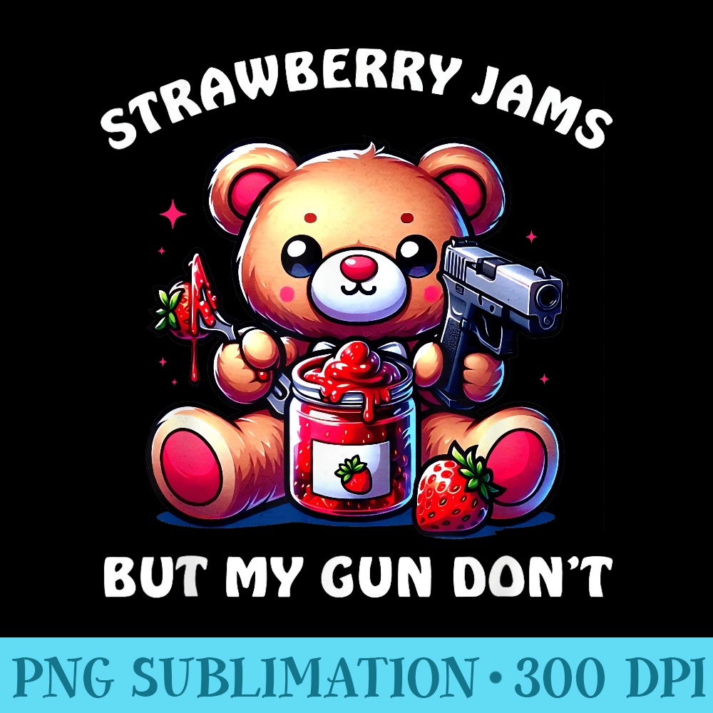Strawberry Jams But My Gun Dont Funny Bear Strawberry Meme - | Inspire ...