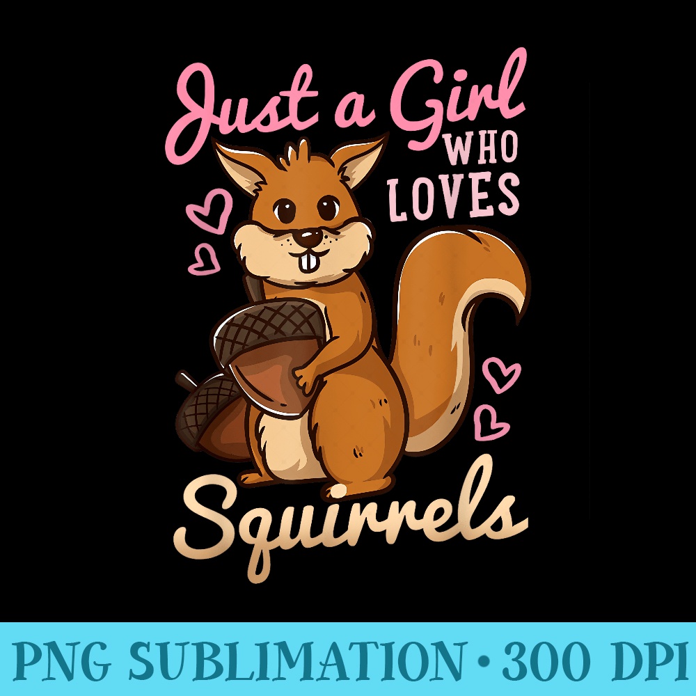 Squirrel Just a Girl Who Loves Squirrels - PNG Download Temp | Inspire ...